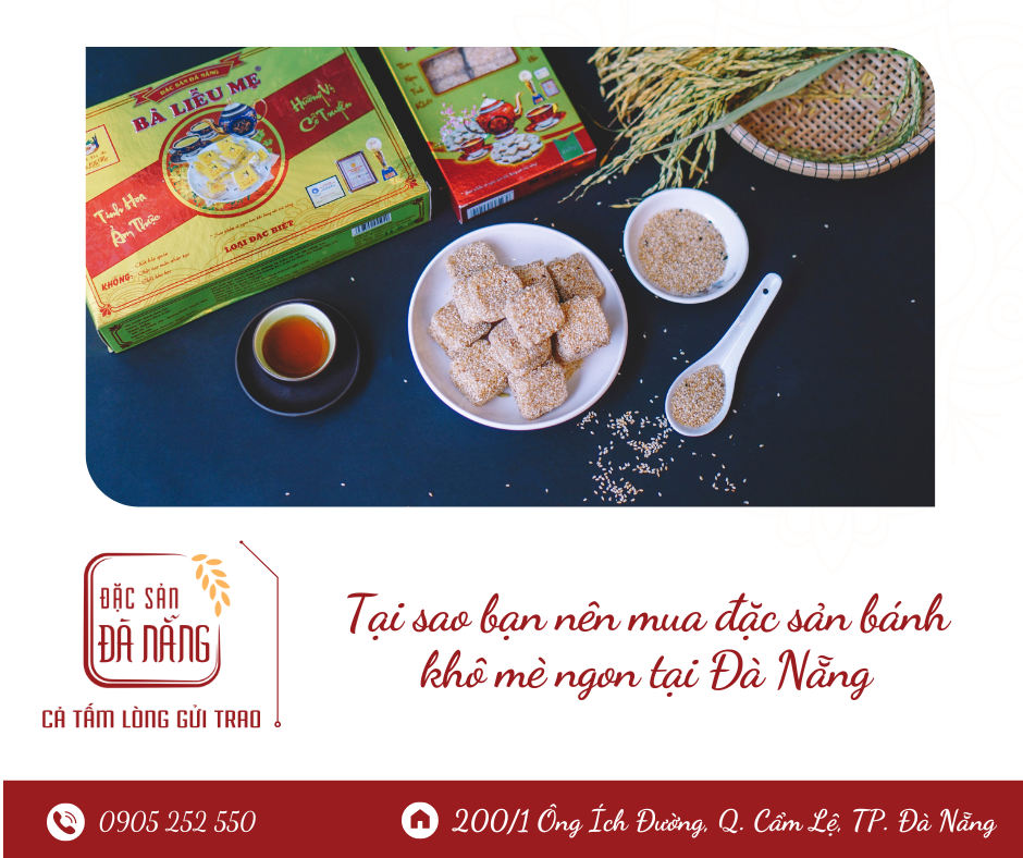 Tại sao bạn nên mua đặc sản bánh khô mè ngon tại Đà Nẵng